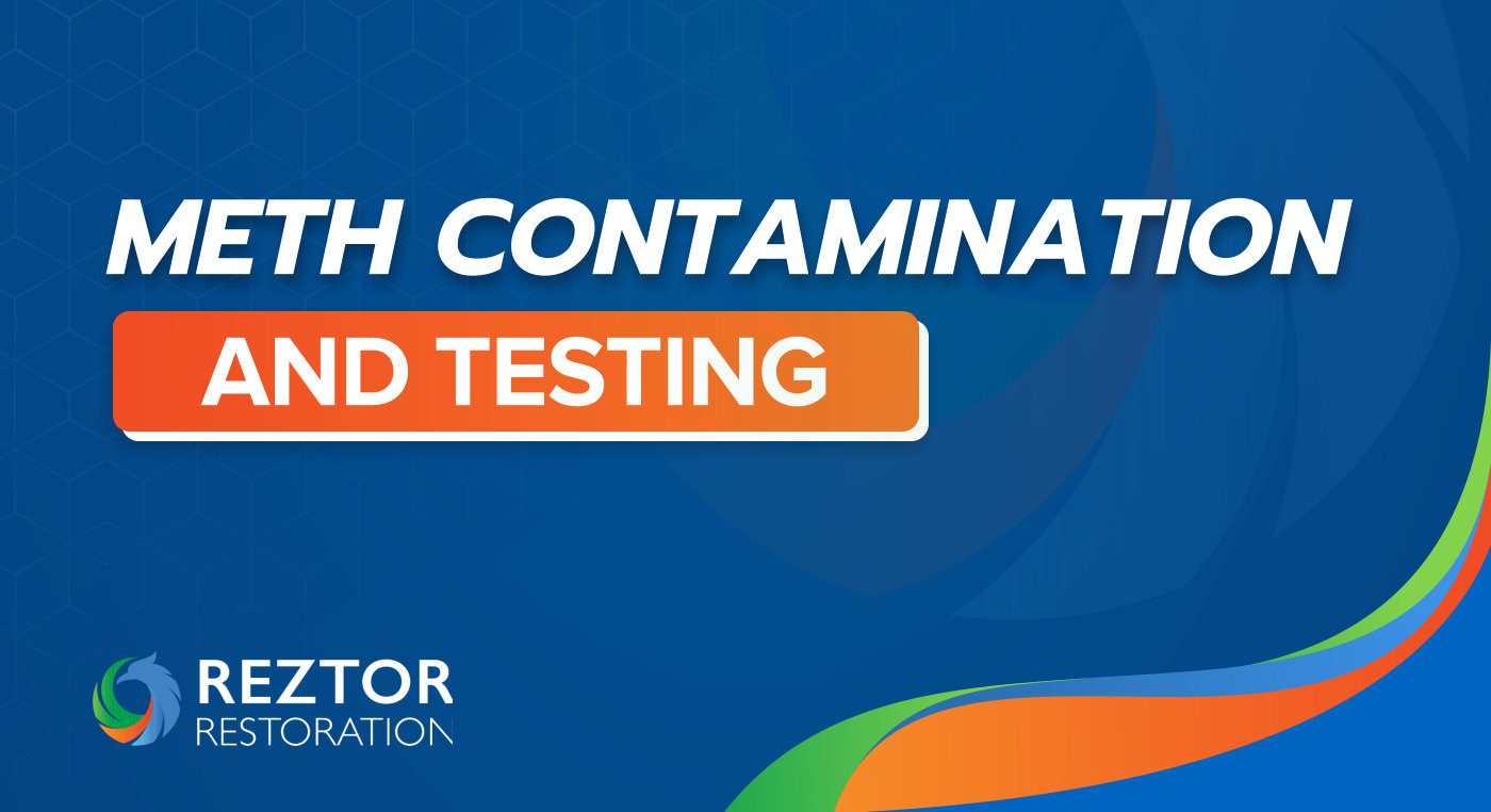 Meth Contamination And Testing - Reztor Restoration